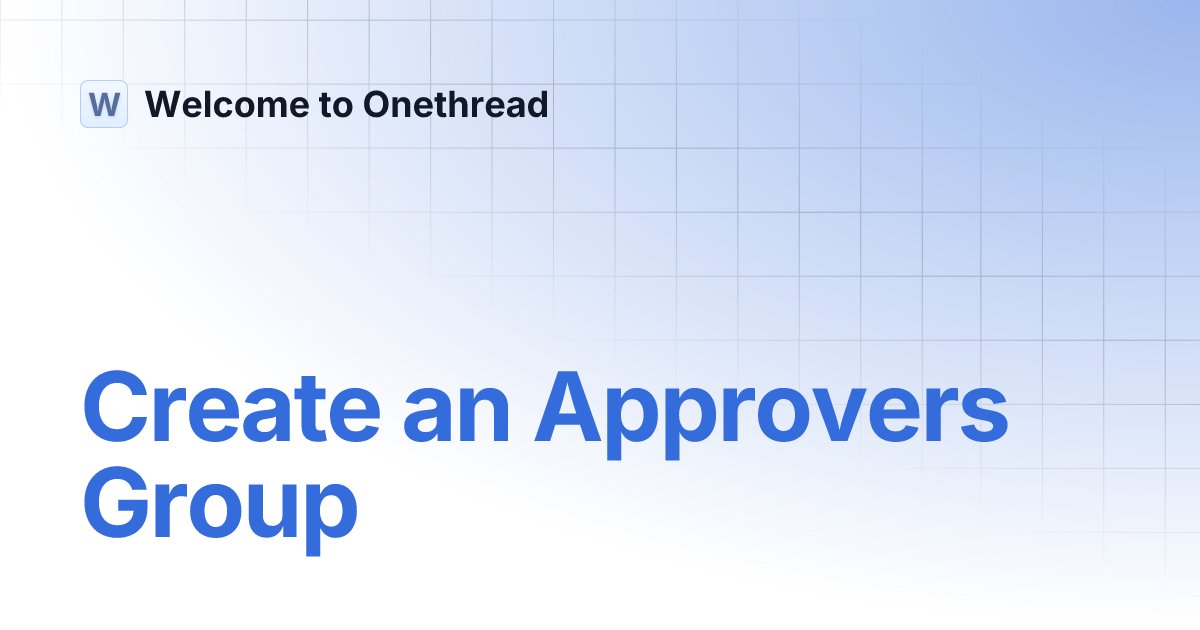 Create an Approvers Group | Welcome to Onethread