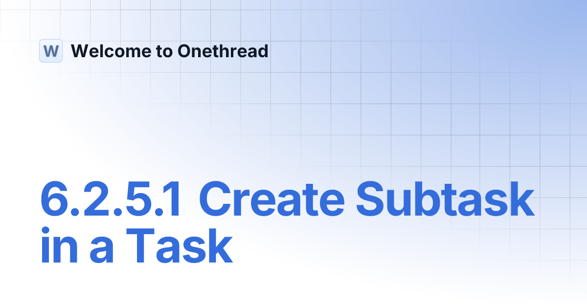 6.2.5.1 Create Subtask in a Task | Welcome to Onethread