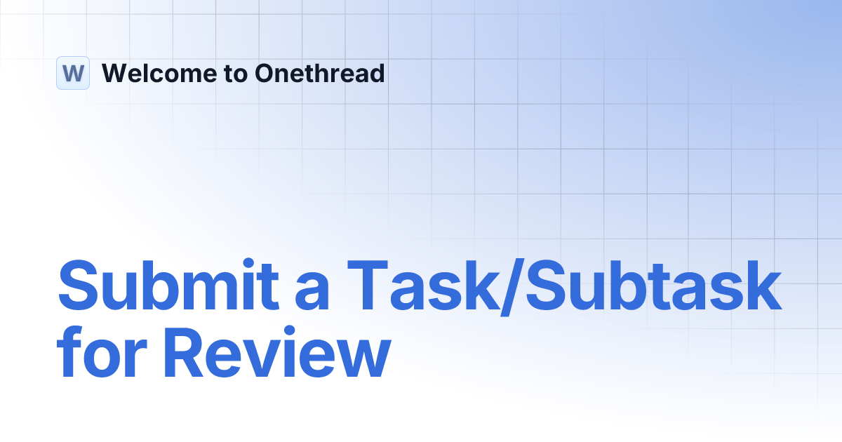 Submit a Task/Subtask for Review | Welcome to Onethread