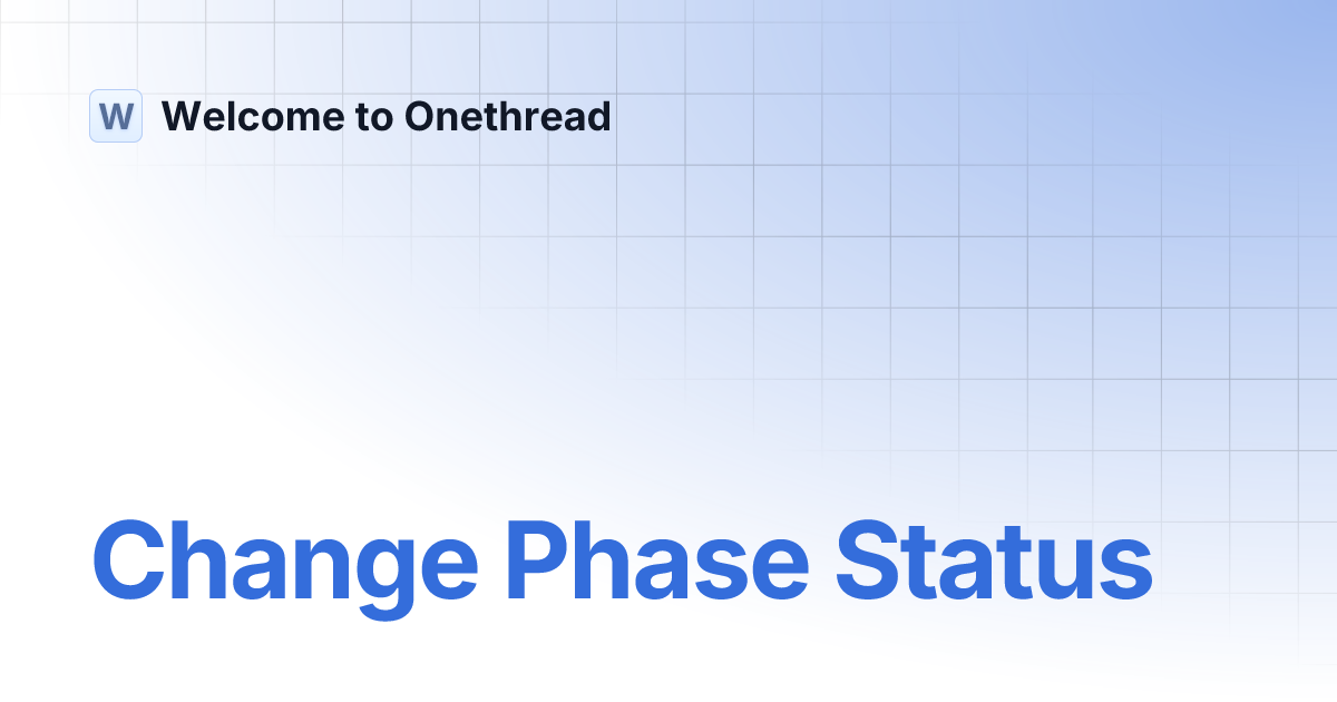 Change Phase Status | Welcome to Onethread