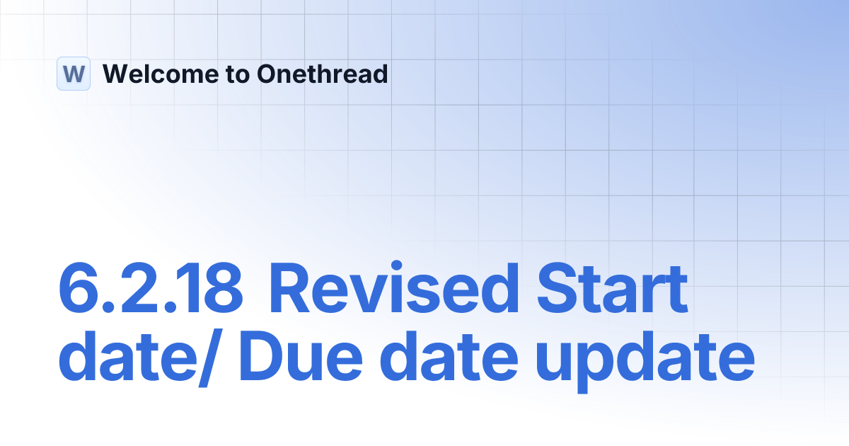 6.2.18 Revised Start date/ Due date update | Welcome to Onethread