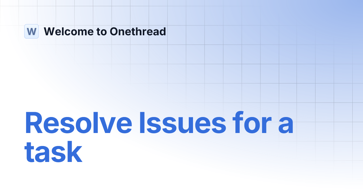 Resolve Issues for a task | Welcome to Onethread