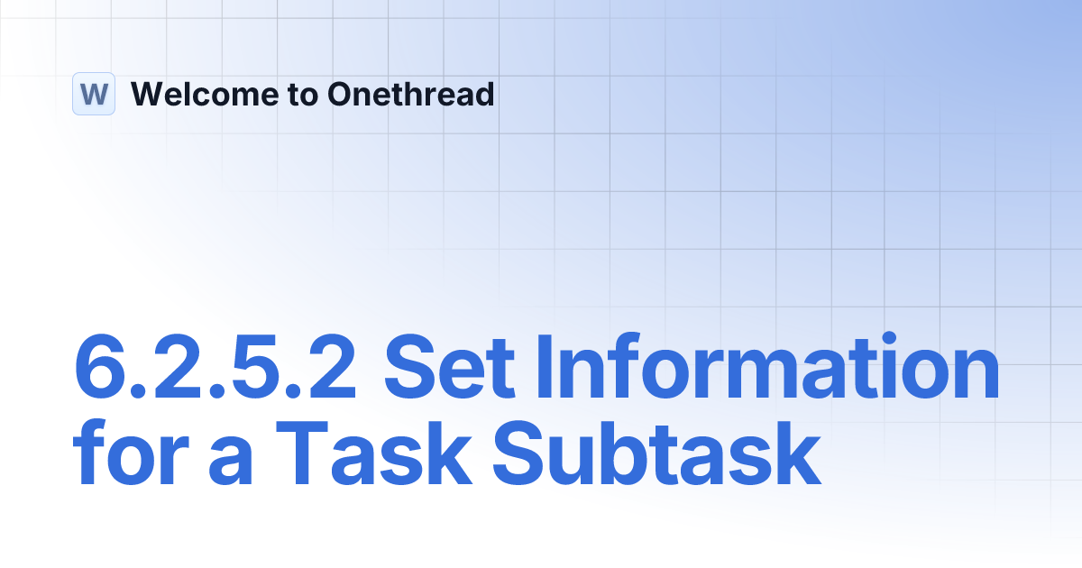 6.2.5.2 Set Information for a Task Subtask | Welcome to Onethread