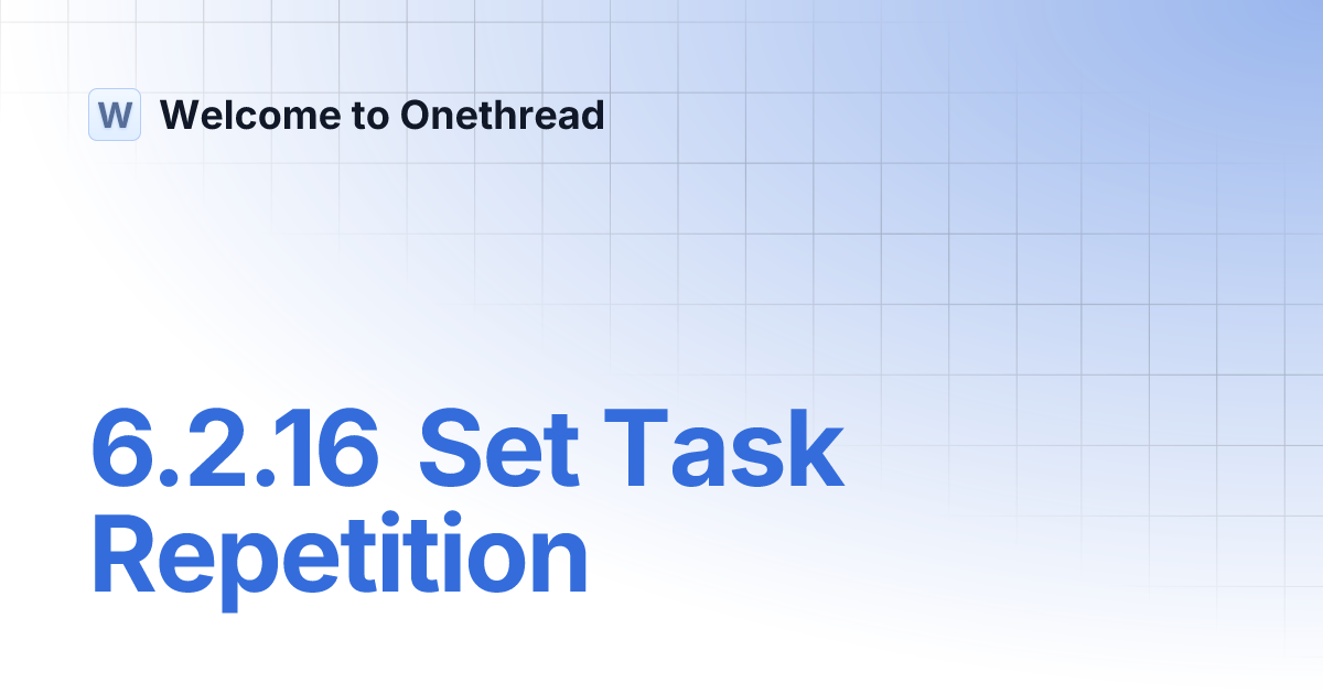 6.2.16 Set Task Repetition | Welcome to Onethread
