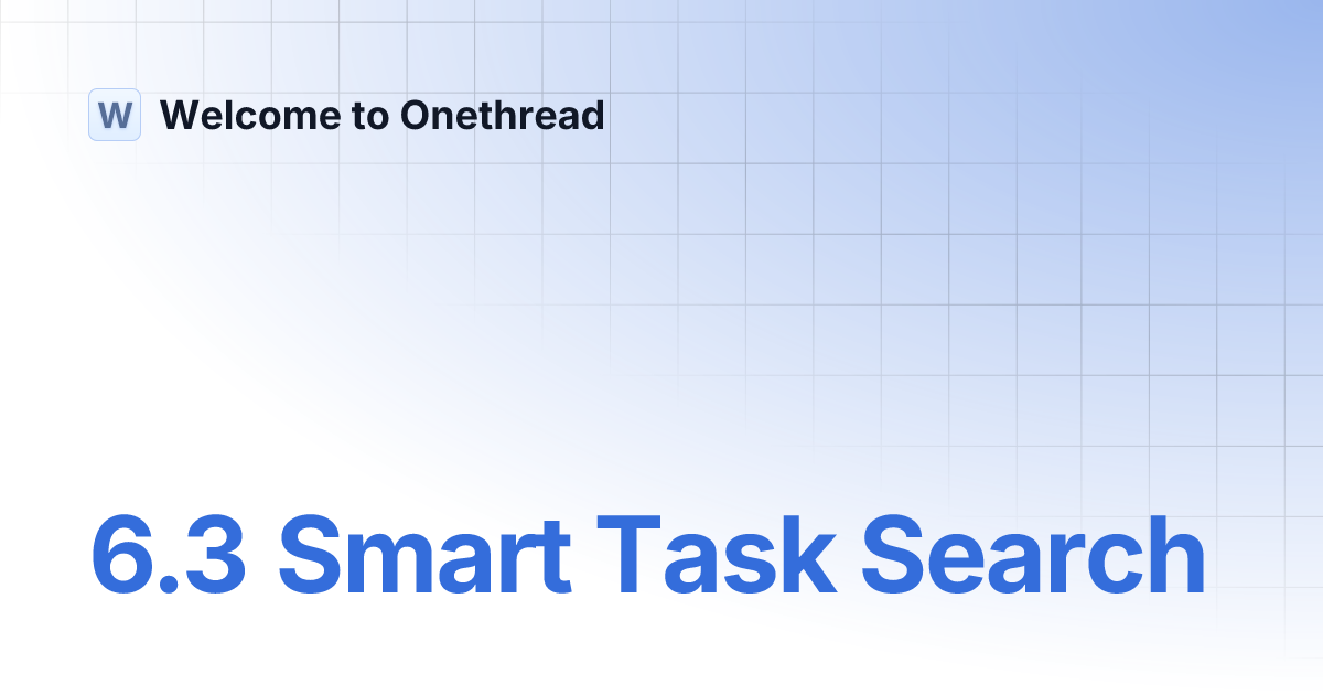 6.3 Smart Task Search | Welcome to Onethread