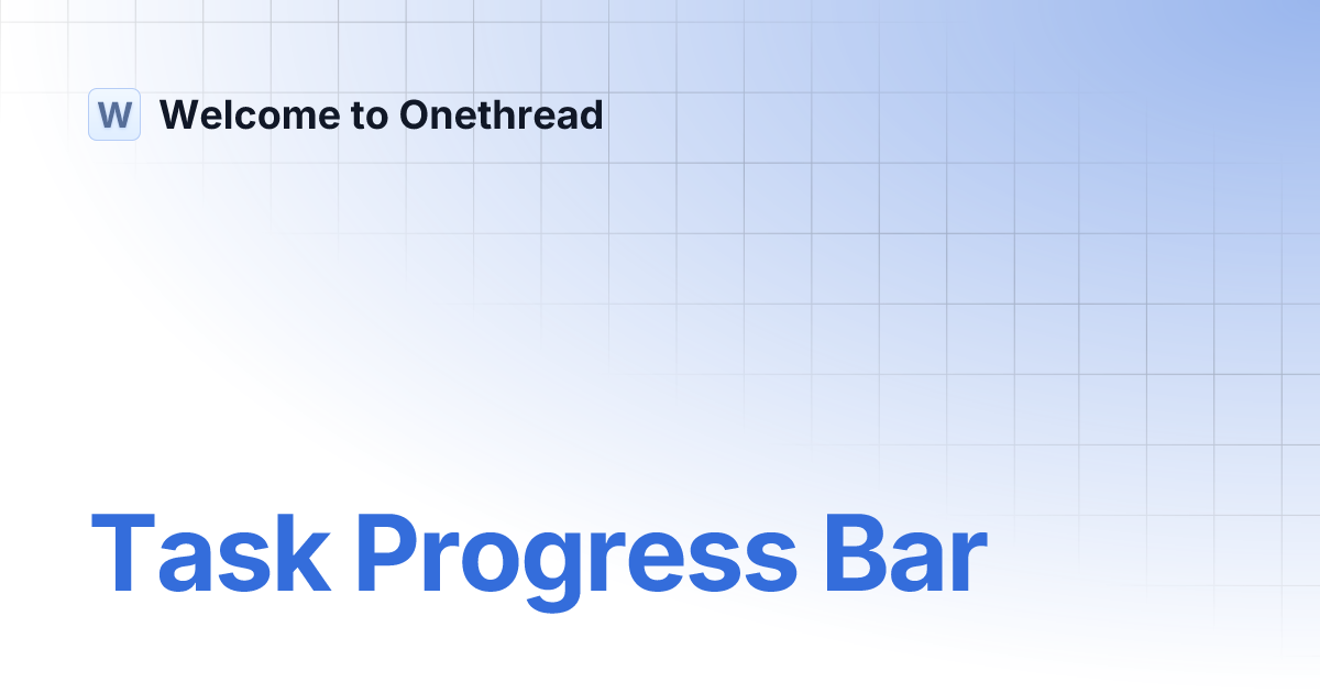 Task Progress Bar | Welcome to Onethread